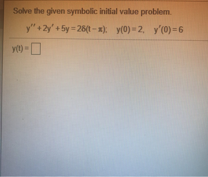 Solved Solve the given symbolic initial value problem. y" | Chegg.com