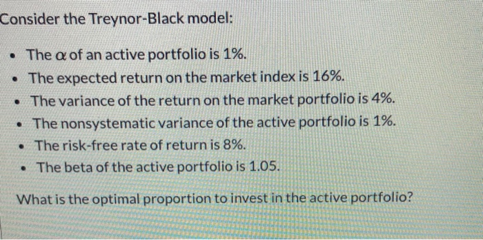 Solved Consider the Treynor-Black model: • The a of an | Chegg.com