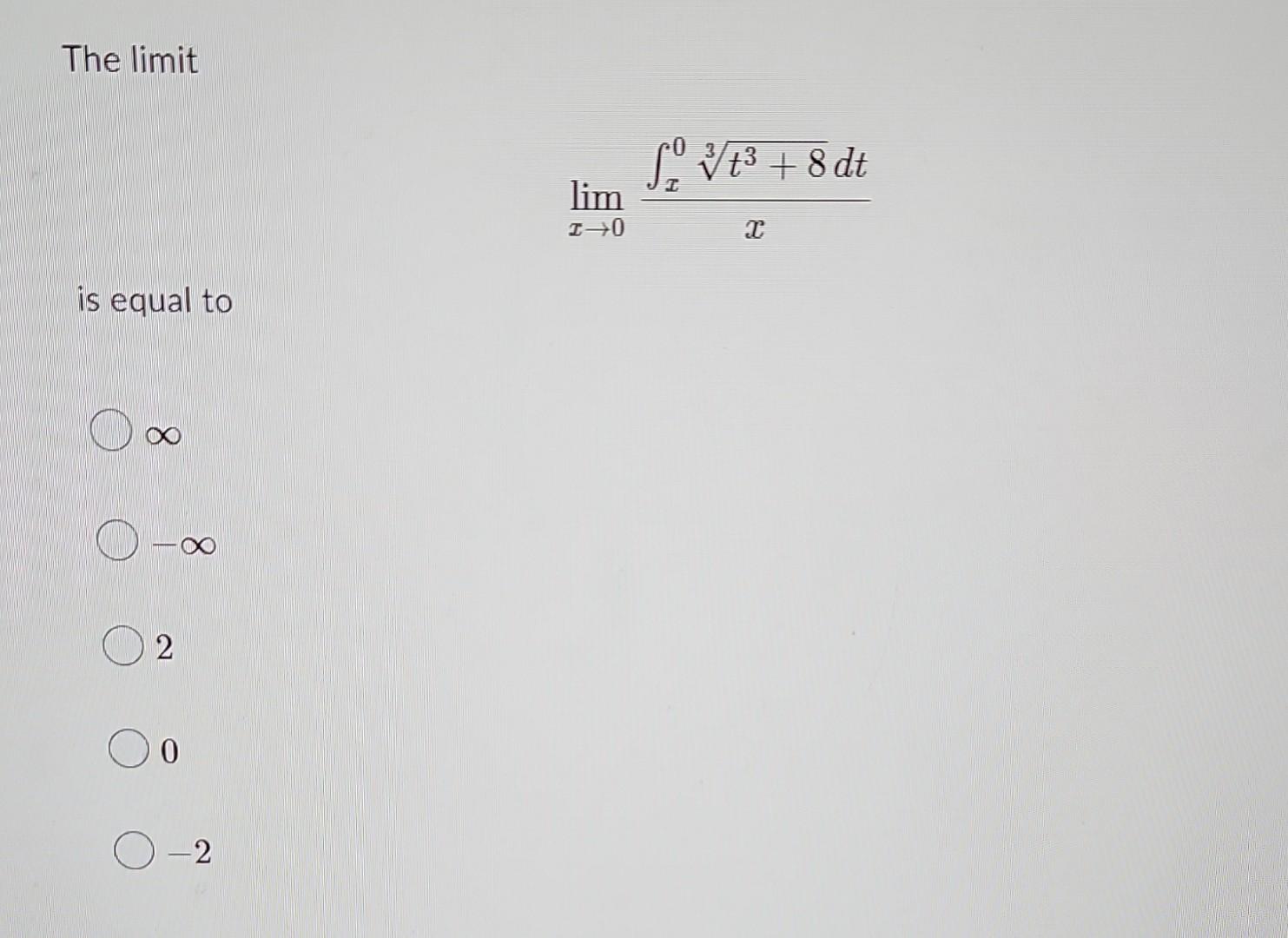 Solved the limit is equal to 2 0 -2 lim SVP +8 de | Chegg.com