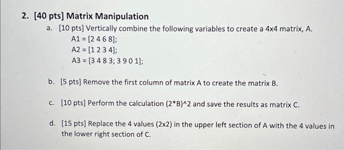 Solved [40 pts] Matrix Manipulation a. [10 pts] Vertically | Chegg.com