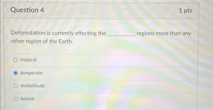 Solved Question 4 Deforestation is currently effecting the | Chegg.com