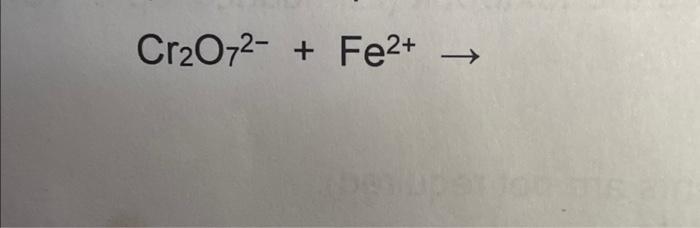 Solved Cr2O72−+Fe2+→ | Chegg.com