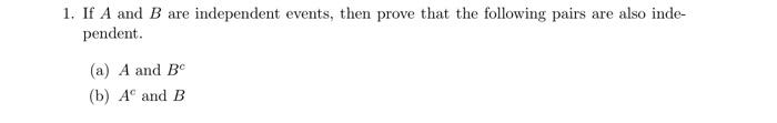Solved 1. If A and B are independent events, then prove that | Chegg.com