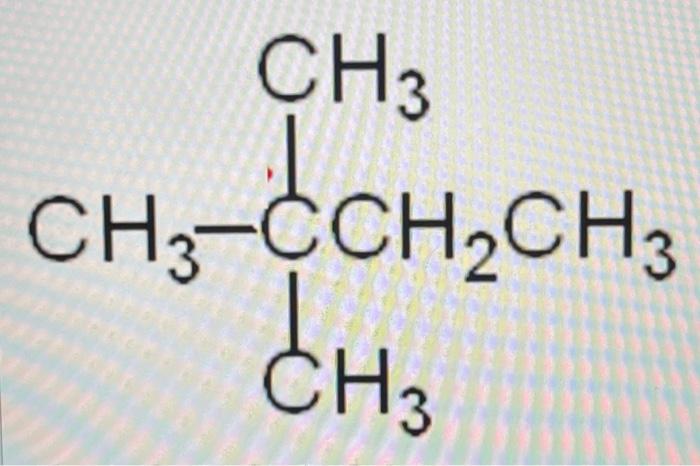 Solved CH3 CH3-CCH2CH3 CH3 | Chegg.com