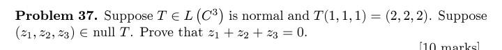 Solved Problem 37. Suppose T∈L(C3) is normal and | Chegg.com