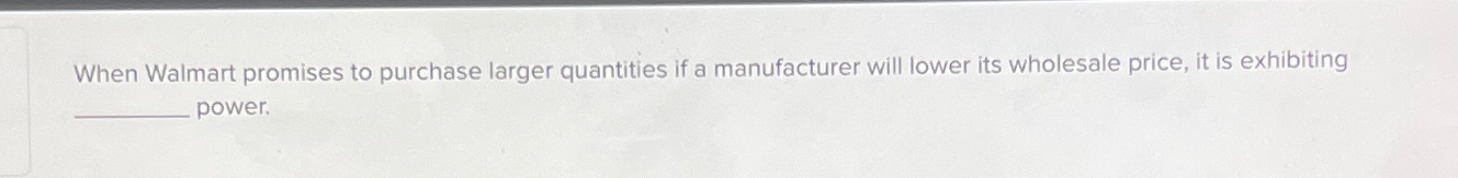 Solved When Walmart promises to purchase larger quantities | Chegg.com
