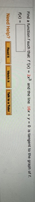 Solved Find a function f such that f'(x) = 2x3 and the line | Chegg.com