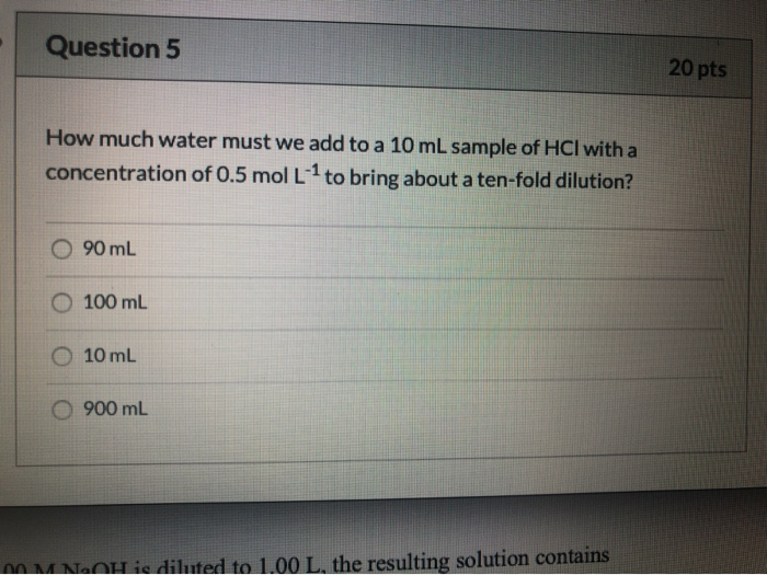 Solved Question 5 20 pts How much water must we add to a 10 | Chegg.com