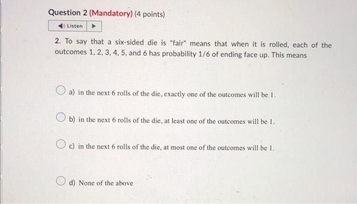 Solved 2. To say that a six-sided die is "fair" means that | Chegg.com