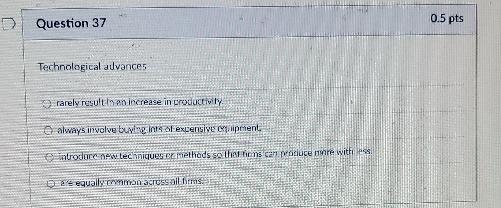 Solved Question 370.5ptsTechnological advancesrarely result | Chegg.com