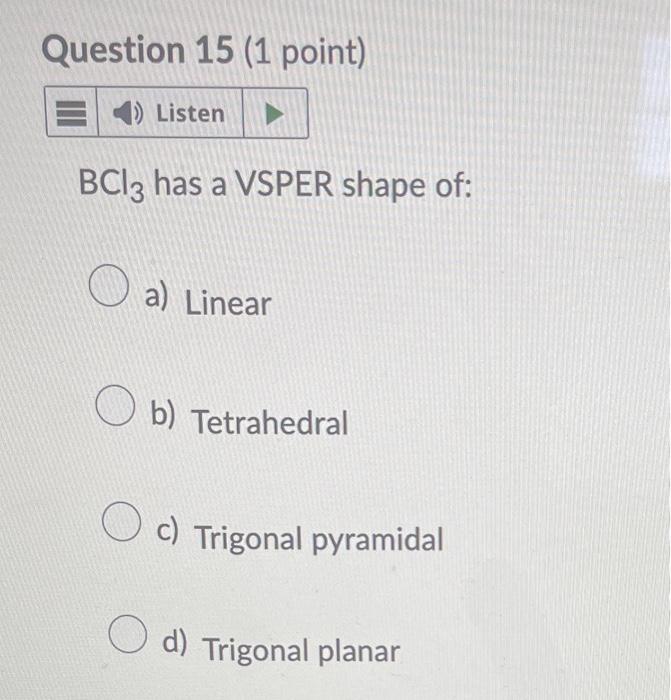 Solved BCl3 has a VSPER shape of: a) Linear b) Tetrahedral | Chegg.com