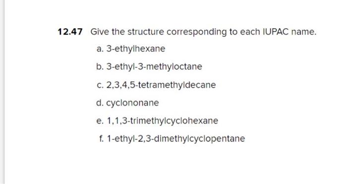 Solved 12 47 Give The Structure Corresponding To Each