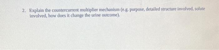 Solved 2. Explain the countercurrent multiplier mechanism | Chegg.com