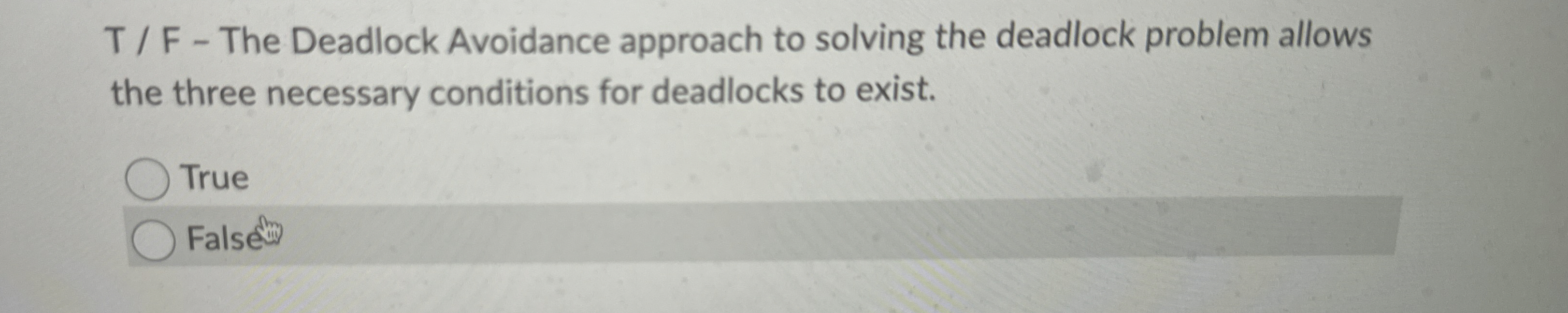 Solved T / ﻿F - ﻿The Deadlock Avoidance approach to solving | Chegg.com