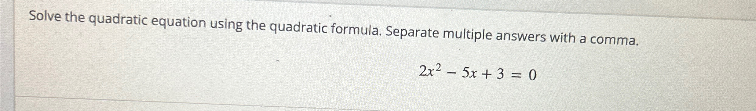 Solved Solve the quadratic equation using the quadratic | Chegg.com