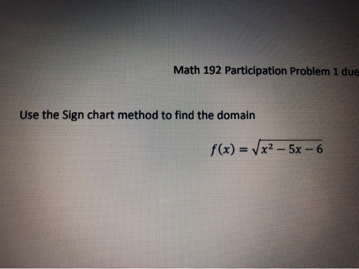 Solved Math 192 Participation Problem 1 due Use the Sign | Chegg.com