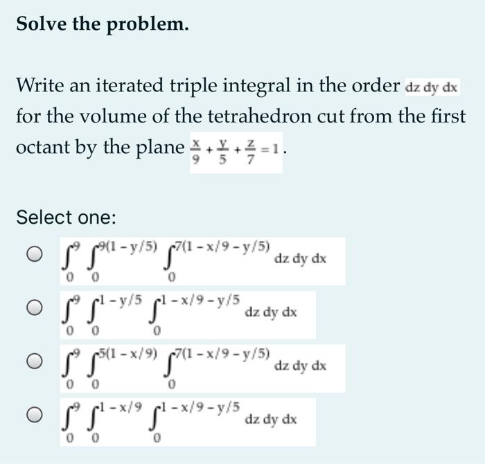 Solved Solve the problem. Write an iterated triple integral | Chegg.com