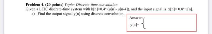 Solved Problem 4. (20 points) Topic: Discrete-time | Chegg.com