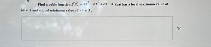 Solved Find a cubic function f(x) = ax² - bx² + cx-d that | Chegg.com