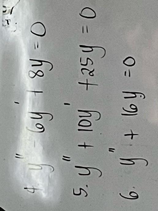 Solved 4. y′′−6y′+8y=0 5. y′′+10y′+25y=0 6. y′′+16y=0 | Chegg.com