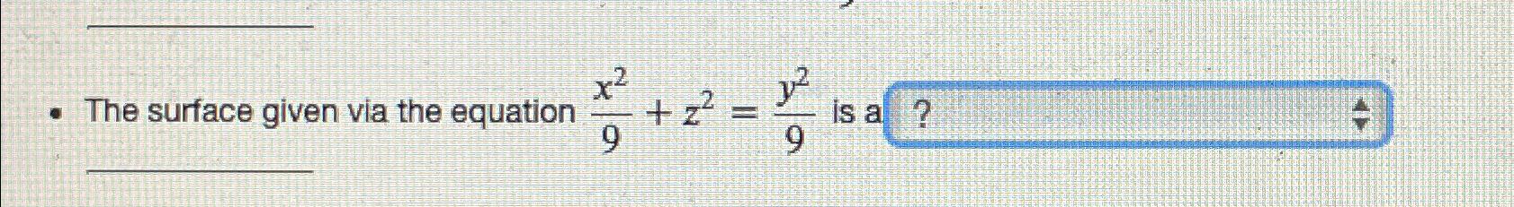 Solved The surface given via the equation x29+z2=y29 ﻿is a | Chegg.com