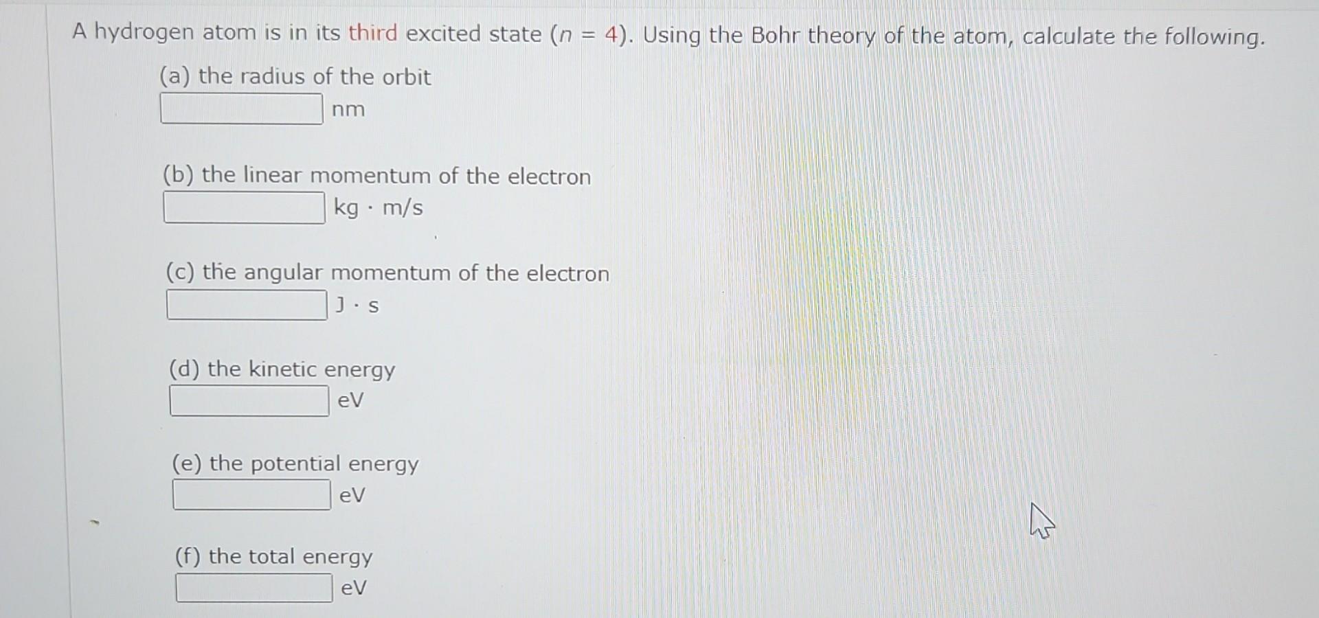 Solved A hydrogen atom is in its third excited state (n=4). | Chegg.com