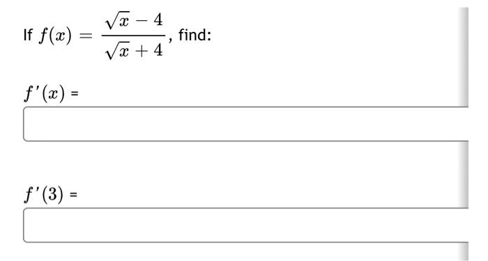 Solved If f(x)=x+4x−4, find: f′(x)= f′(3)= | Chegg.com