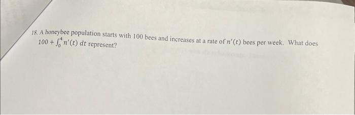 Solved 18. A honeybee population starts with 100 bees and | Chegg.com