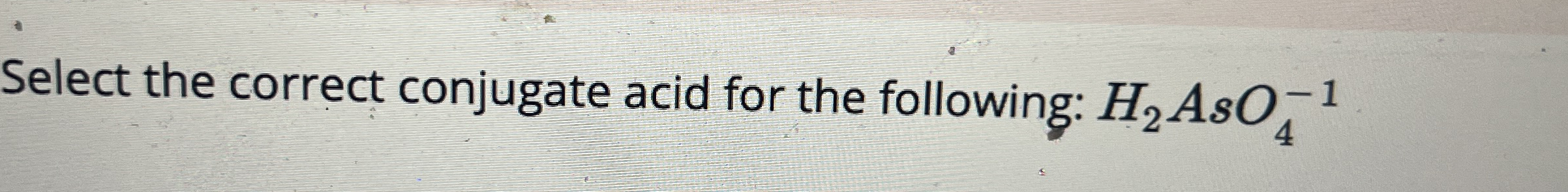 Solved Select the correct conjugate acid for the following: | Chegg.com