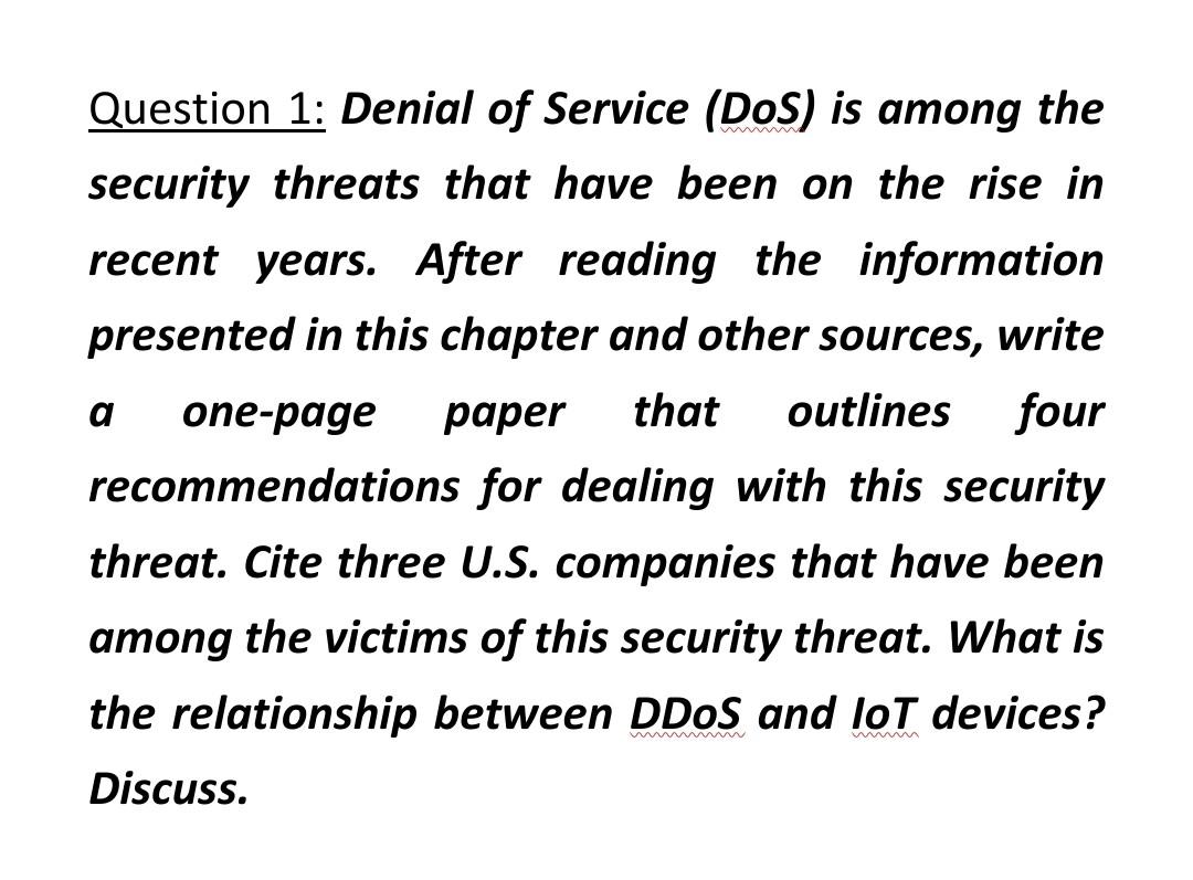 Solved Question 1: Denial of Service (DoS) is among the | Chegg.com