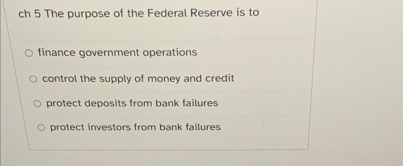 Solved ch 5 ﻿The purpose of the Federal Reserve is tofinance | Chegg.com