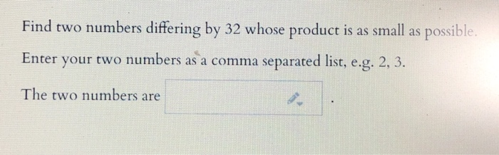 Solved Find two numbers differing by 32 whose product is as | Chegg.com