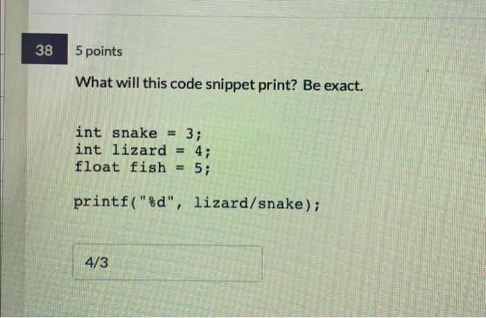 Solved 38 5 points What will this code snippet print? Be | Chegg.com