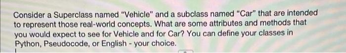Solved Consider a Superclass named "Vehicle" and a subclass | Chegg.com