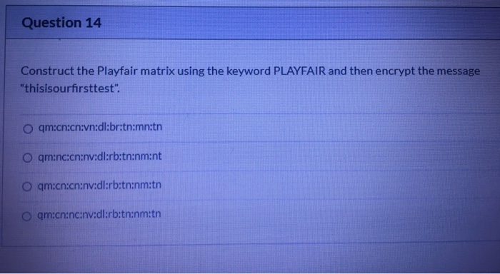 Solved Question 14 Construct the Playfair matrix using the | Chegg.com