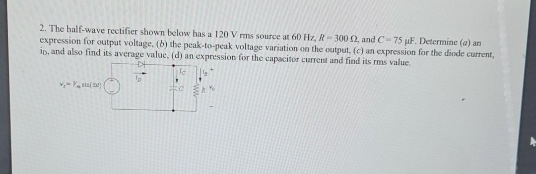Solved 2. The half-wave rectifier shown below has a 120 Vrms | Chegg.com
