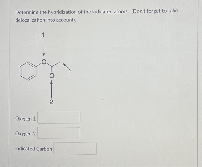 Solved Determine The Hybridization Of The Indicated Atoms