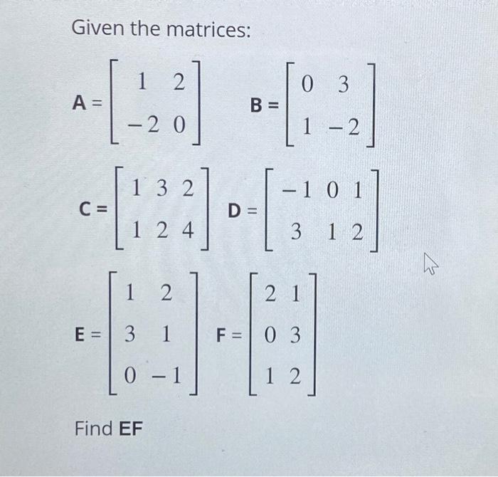 Solved Given the matrices: | Chegg.com