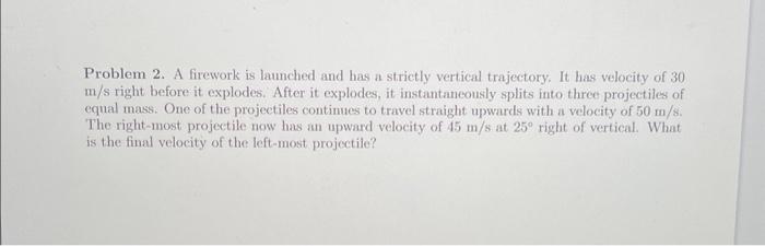 Solved Problem 2. A firework is launched and has a strictly | Chegg.com