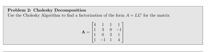 Solved Problem 2: Cholesky Decomposition Use the Cholesky | Chegg.com Solved Problem 2: Cholesky Decomposition Use the Cholesky | Chegg.com