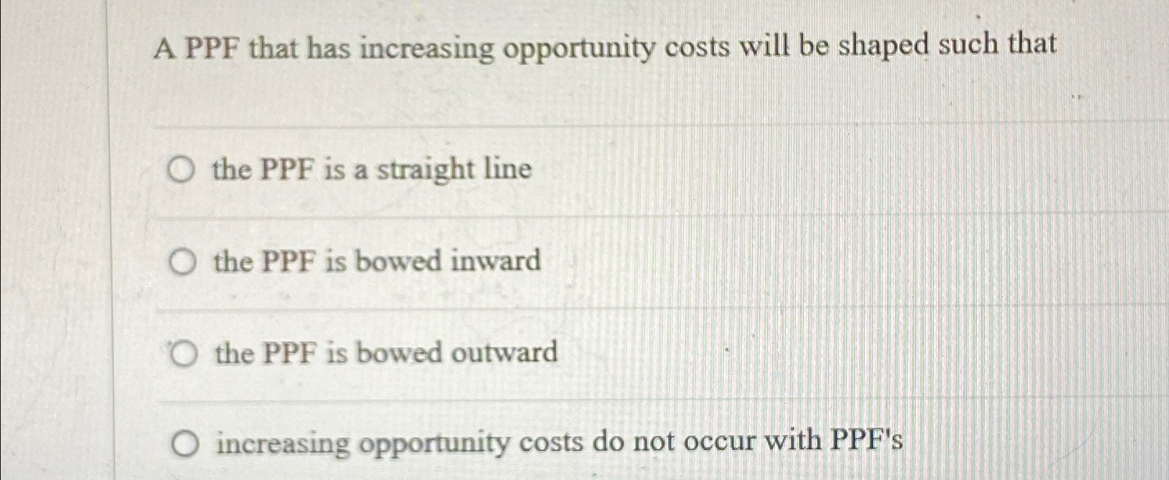 Solved A PPF that has increasing opportunity costs will be | Chegg.com