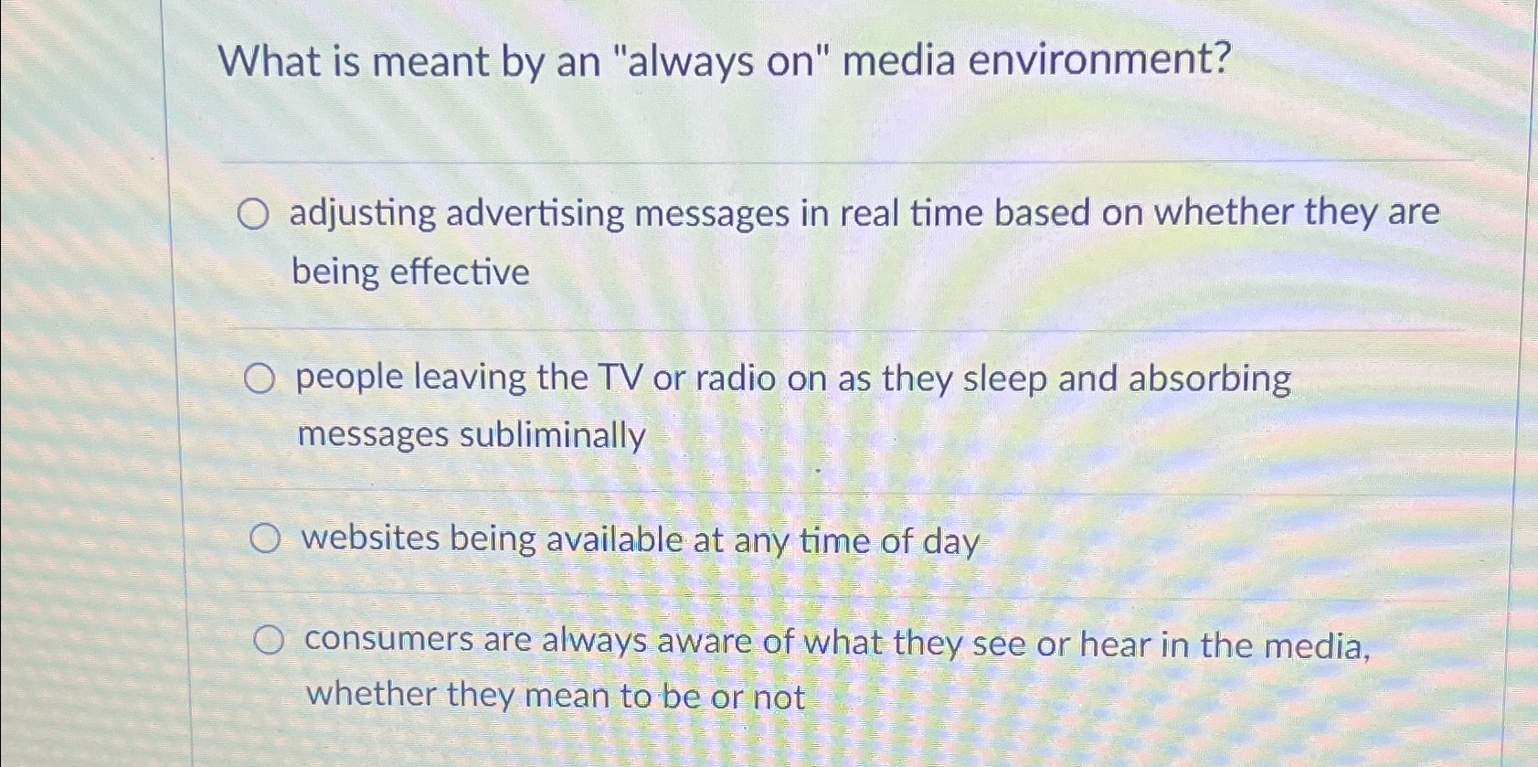 Solved What is meant by an "always on" ﻿media | Chegg.com