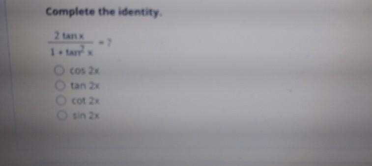 Solved Complete the identity 2 tan 1 tam O Cos 2x O tan 2x O | Chegg.com