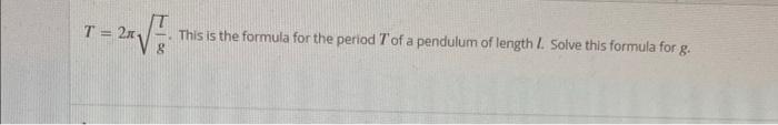 Solved T=2πgT. Thisis This is the formula for the period T | Chegg.com