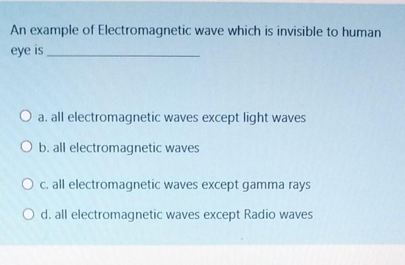 Solved An example of Electromagnetic wave which is invisible | Chegg.com