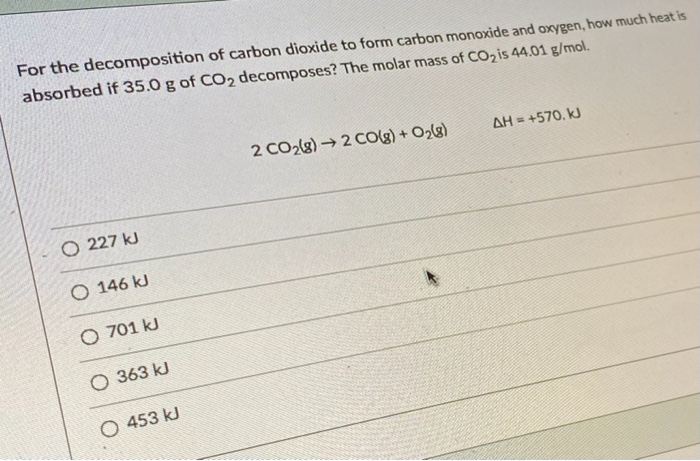 Solved For the decomposition of carbon dioxide to form | Chegg.com