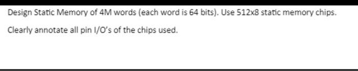 Solved Design Static Memory of 4M words (each word is 64 | Chegg.com