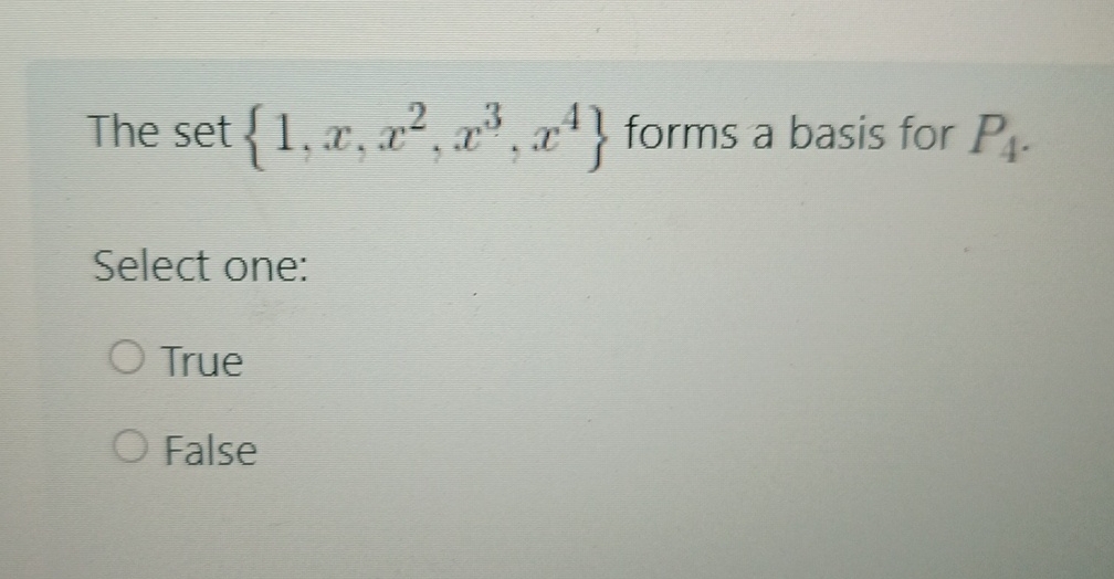Solved The set {1,x,x2,x3,x4} ﻿forms a basis for P4.Select | Chegg.com