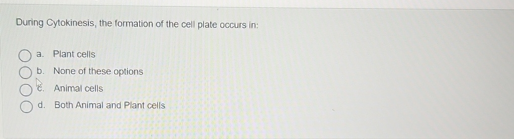 Solved During Cytokinesis, the formation of the cell plate | Chegg.com