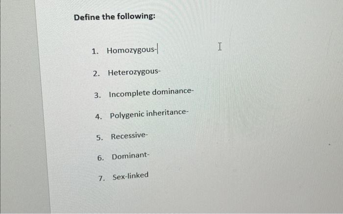 Solved Define the following: 1. Homozygous- 2. Heterozygous- | Chegg.com